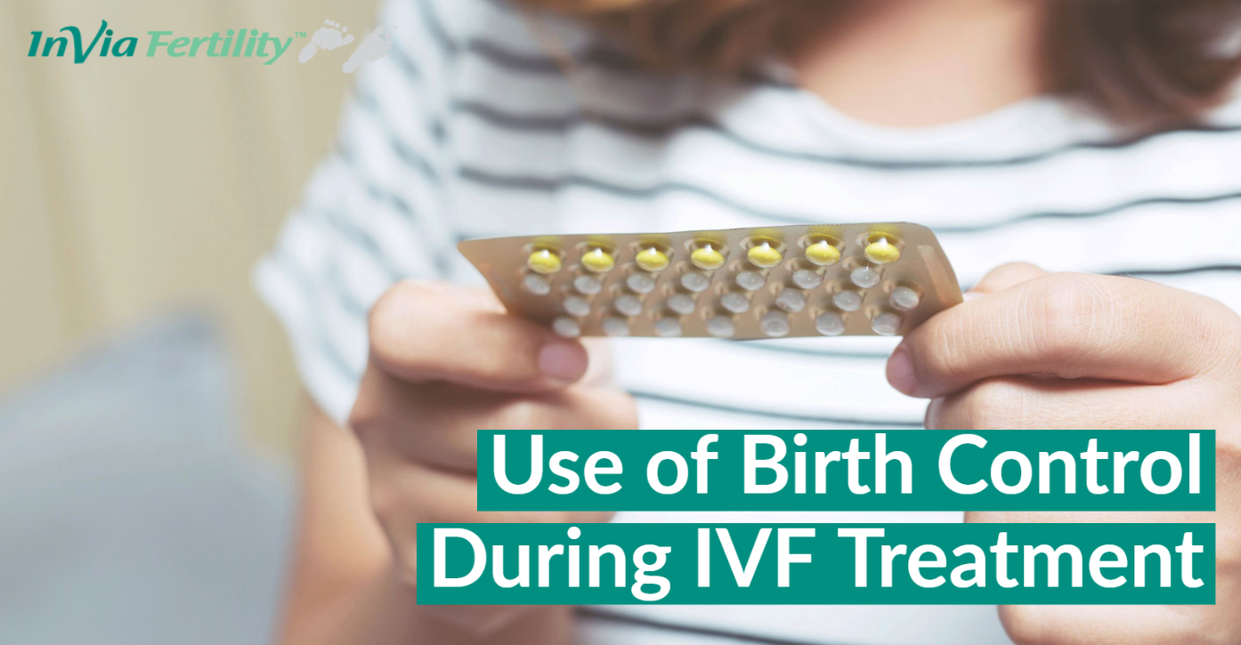 Birth Control Pills in the IVF Process | InVia Fertility